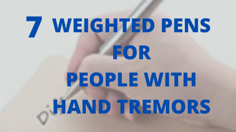 7 Best Weighted Pens for People with Hand Tremors (A Review)